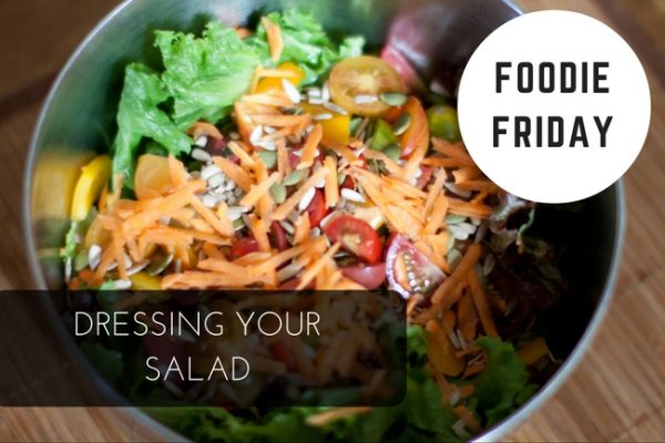Foodie Friday: How best to dress your salad – Oh Mother Care Kits